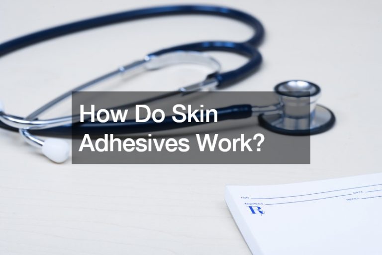 How Do Skin Adhesives Work? - MedTech Engine
