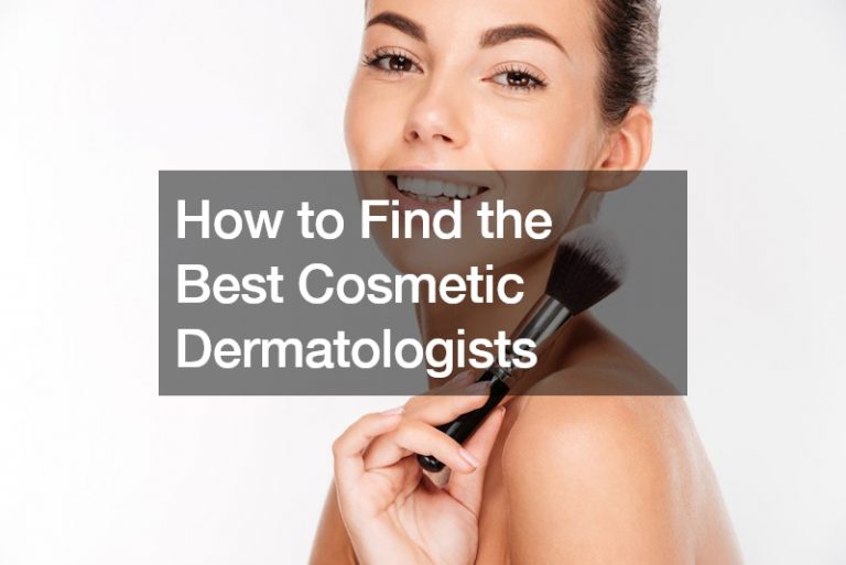 How to Find the Best Cosmetic Dermatologists - MedTech Engine